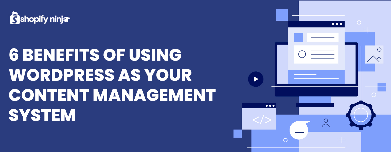 6 Benefits Of Using Wordpress As Your Content Management System